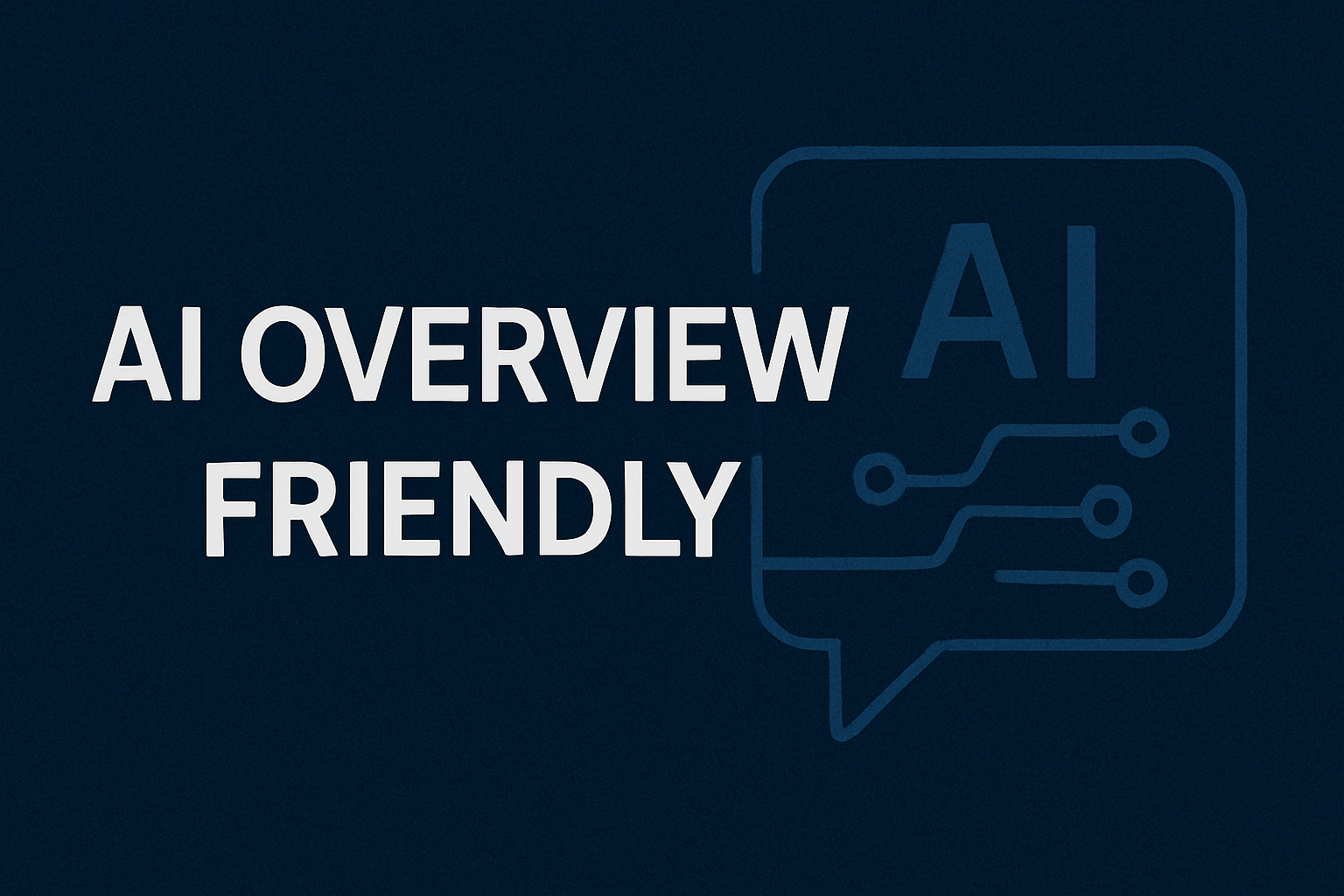 AI Overview Friendly: Cách Viết Content Để AI Trích Dẫn